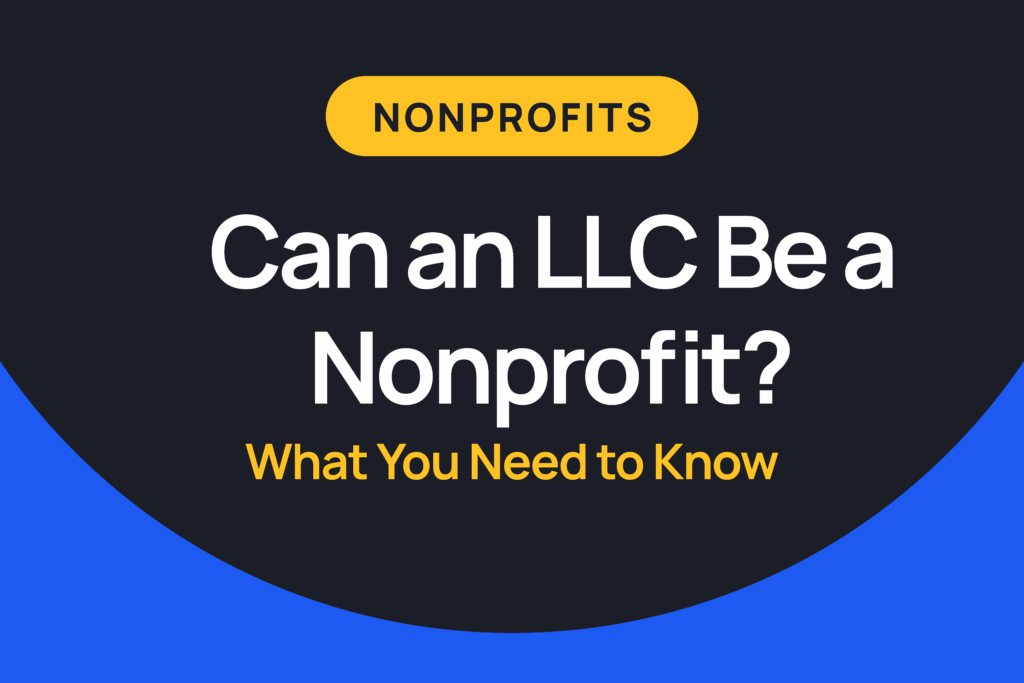 Can An LLC Be A Nonprofit? What You Need To Know.